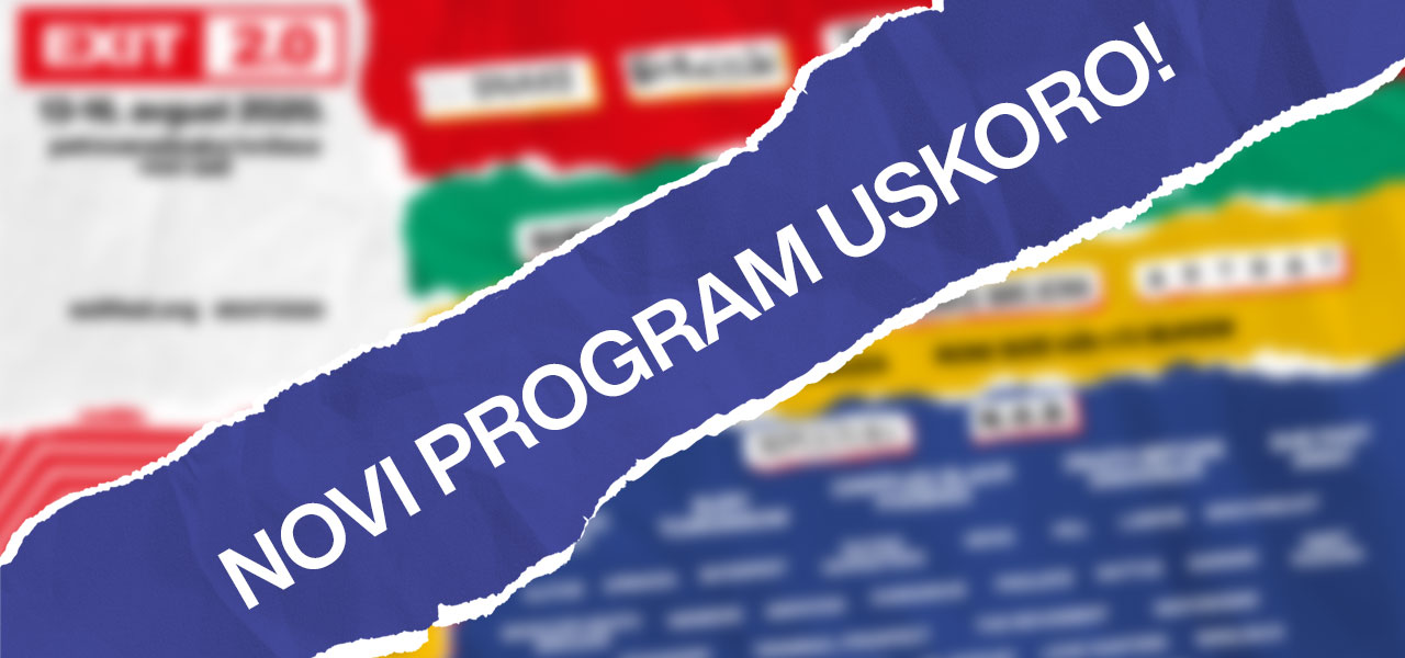 EXIT Festival 2.0 - 13-16. avgust 2020. - Novi Sad, Srbija #EXIT2020