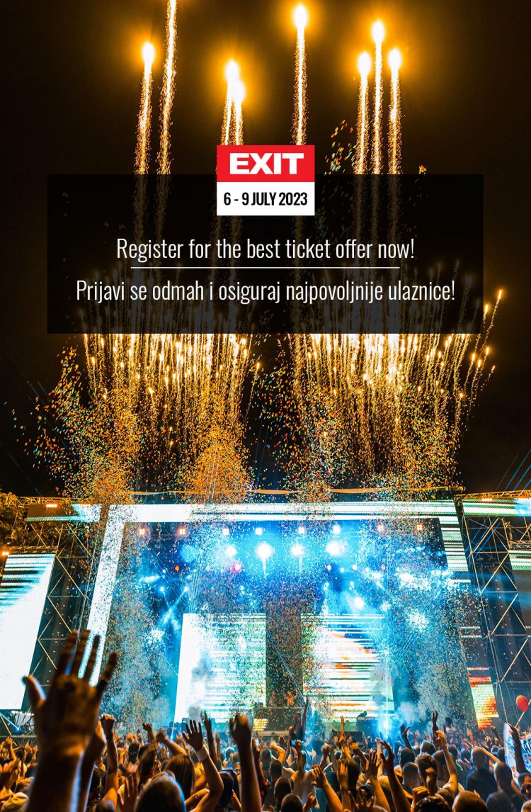 EXIT Festival 2023 - 6 – 9 July - Novi Sad, Serbia #EXIT2023